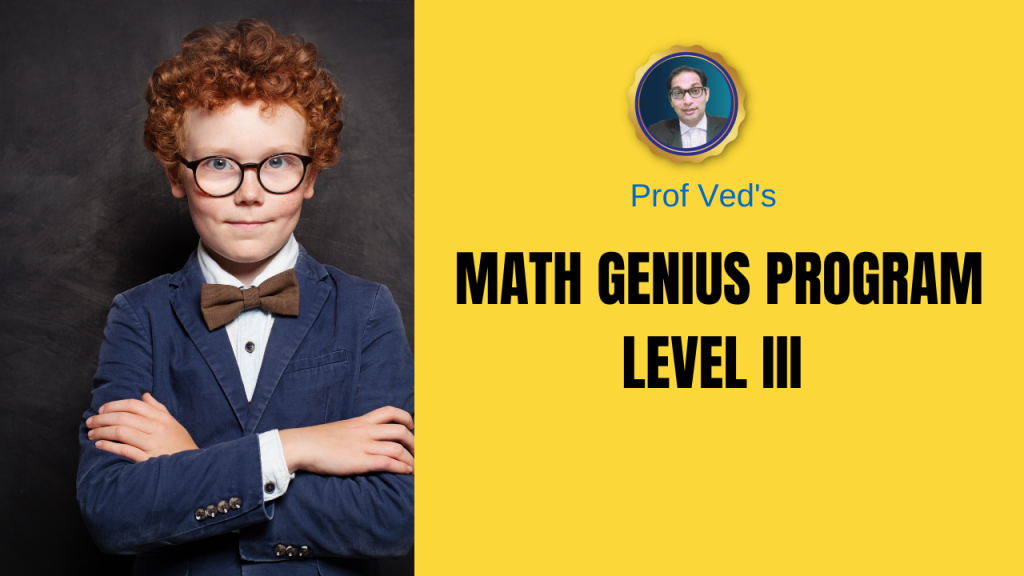 Math Genius Program - Level 3 - Prof Ved
